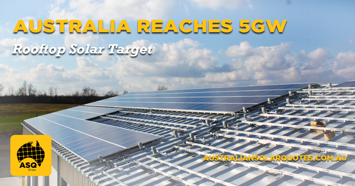 Australia Reaches 5GW Rooftop Solar Target | Australian Solar Quotes