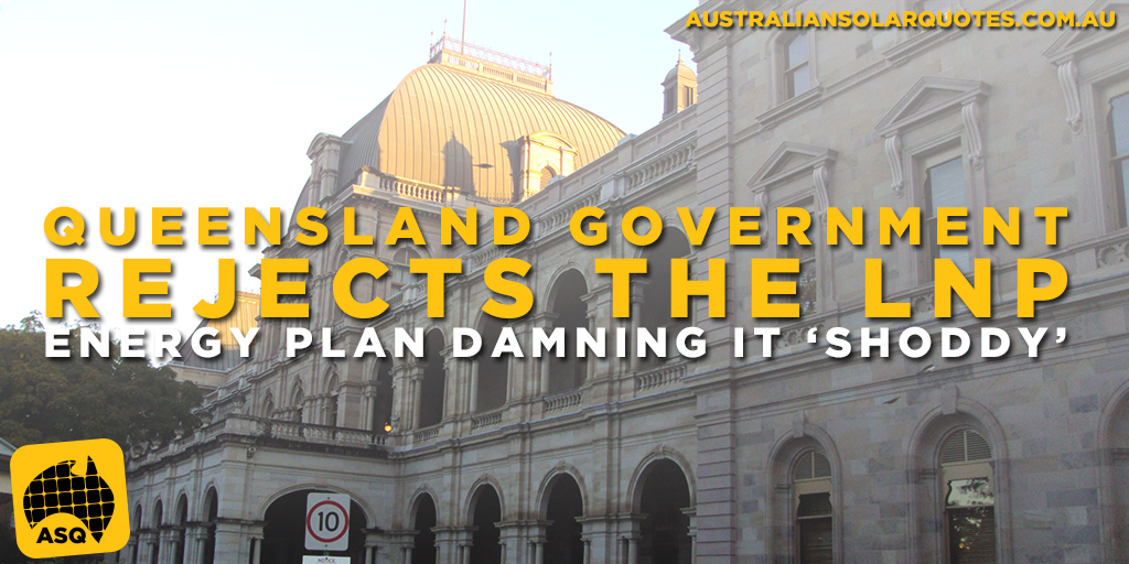 QLD Government rejects the LNP energy plan damning it ‘shoddy’